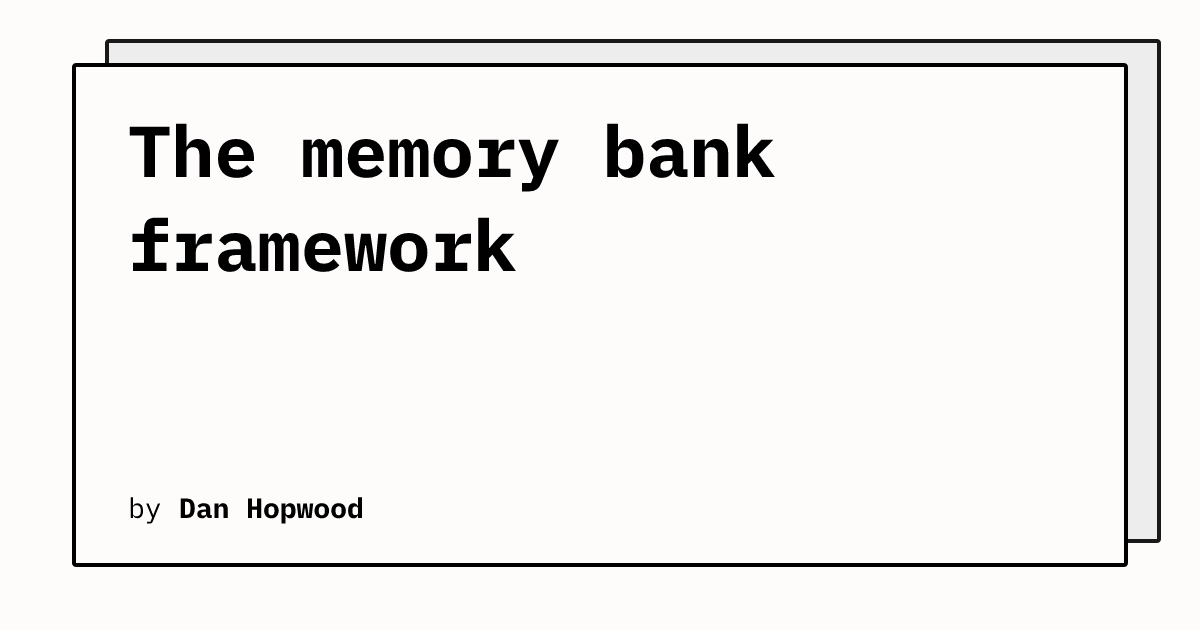 The memory bank framework | Dan Hopwood